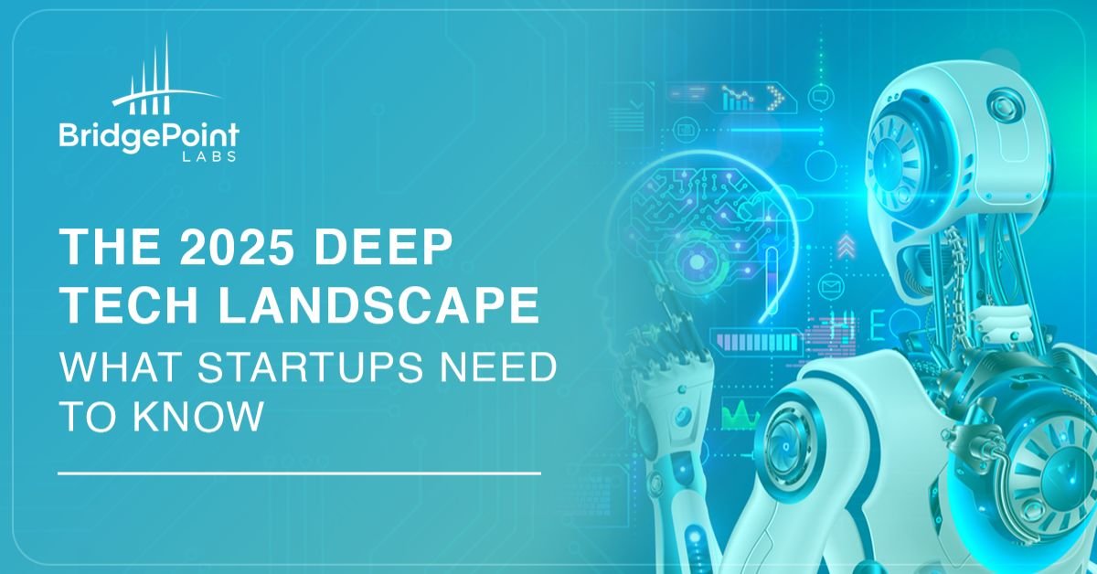 The 2025 Deep Tech Landscape – What Startups Need to Know – BridgePoint ...
